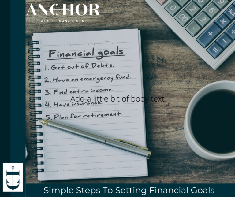 Simple Steps To Setting Financial Goals - Anchor Wealth Management